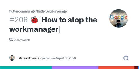 🐞 How To Stop The Workmanager · Issue 208 · Fluttercommunityflutterworkmanager · Github