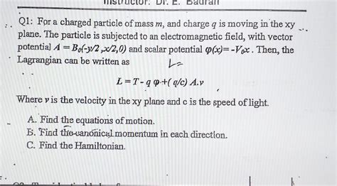 Solved Q For A Charged Particle Of Mass M And Charge Q Is Chegg