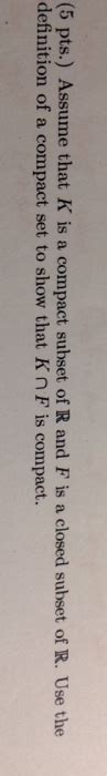 Solved Definition Of Compactness A Set K Is Compact If