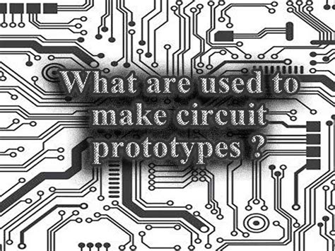 what are used to make circuit prototypes pcba manufacturers