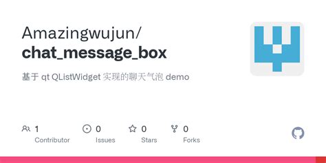 GitHub Amazingwujun chat message box 基于 qt QListWidget 实现的聊天气泡 demo