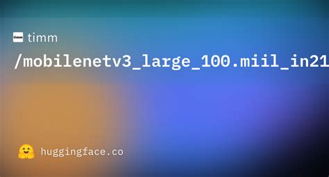 Timm Mobilenetv3 Large 100 Miil In21k Hugging Face