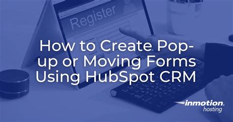 How To Create Pop Up Or Moving Forms With Hubspot Crm Inmotion Hosting