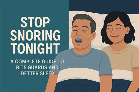 Stop Snoring Tonight A Guide To Bite Guards And Better Sleep
