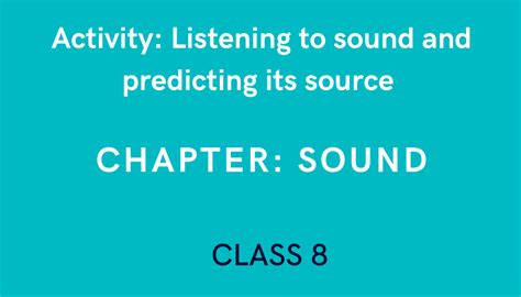 Listening To Sound And Predicting Its Source In Sound Class 8 Science Experiment