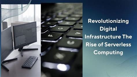 Revolutionizing Digital Infrastructure The Rise Of Serverless