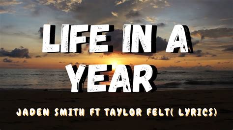 Life In A Year Lyrics Jaden Smith Ft Taylor Felt Youtube