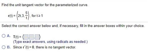 solved find the unit tangent vector for the parameterized