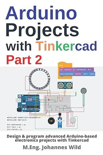 Arduino Projects With Tinkercad Part 2 Design And Program Advanced