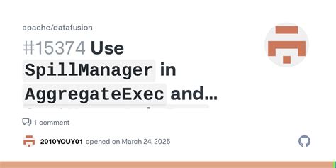 use `spillmanager` in `aggregateexec` and `sortmergejoinexec` · issue 15374 · apache datafusion