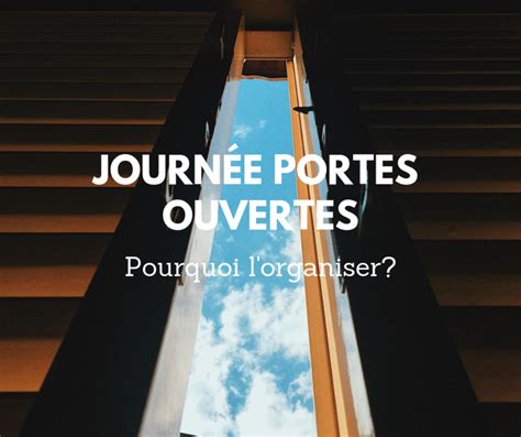 Pourquoi Et Comment Organiser Des Journées Portes Ouvertes