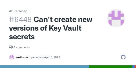Cant Create New Versions Of Key Vault Secrets · Issue 6448 · Azure Bicep · Github