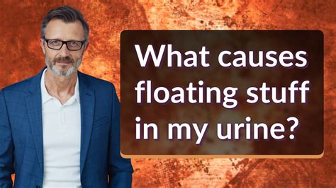What Causes Floating Stuff In My Urine YouTube