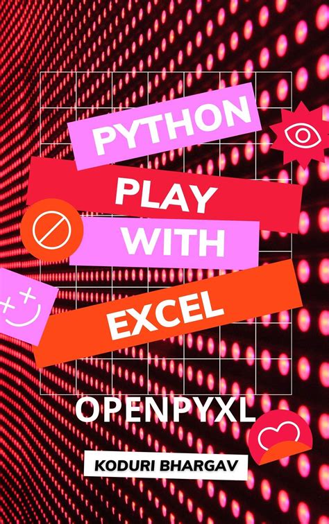 Play With Excel Using Python OPENPYXL By KODURI BHARGAV Goodreads