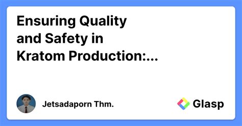 Ensuring Quality And Safety In Kratom Production A Comprehensive Guide