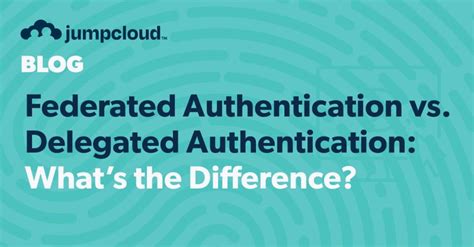 Jumpcloud On Linkedin Federated Authentication Vs Delegated Authentication Jumpcloud