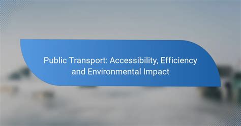 Public Transport Enhancing Accessibility Efficiency And