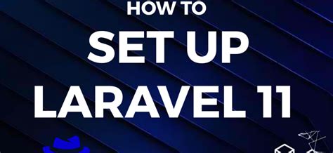 Laravel 11 Installation Process Set Up Process