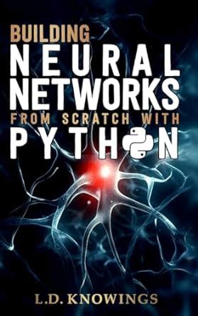 Buy Building Neural Networks From Scratch With Python Book Online At Low Prices In India