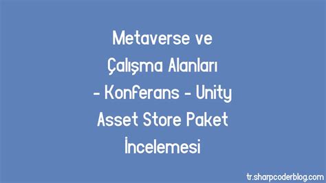 Metaverse Ve Çalışma Alanları Konferans Unity Asset Store Paket İncelemesi Sharp Coder Blog