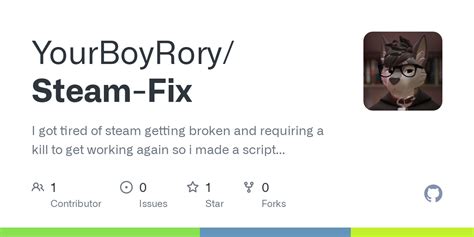 GitHub YourbabeRory Steam Fix I Got Tired Of Steam Getting Broken And Requiring A Kill To Get