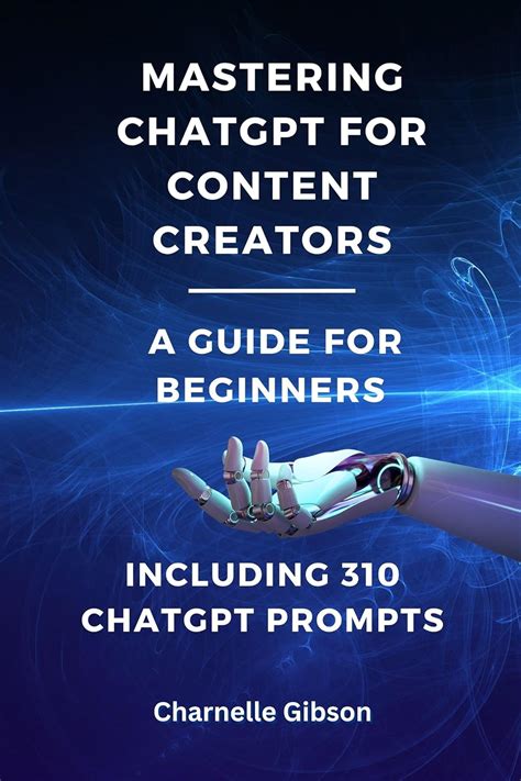 Amazon Mastering ChatGPT For Content Creators A Guide For Beginners Maximize Your Content