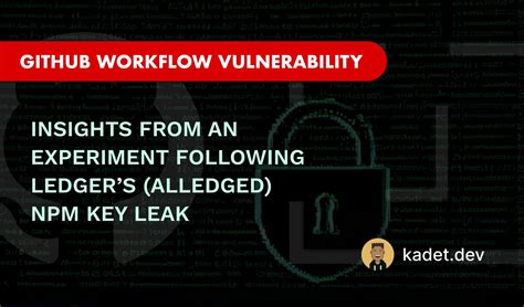 Insights From An Experiment Following Ledgers Npm Key Exploit Kadet Blog