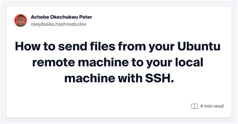 How To Send Files From Your Ubuntu Remote Machine To Your Local Machine With Ssh