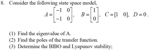 solved 8 consider the following state space model 1 0 1 a b 1 0]d 0 1 find the eigenvalue