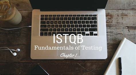 fundamentals of testing chapter 1 istqb foundation