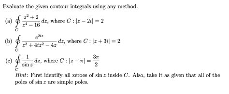 Solved Evaluate The Given Contour Integrals Using Any
