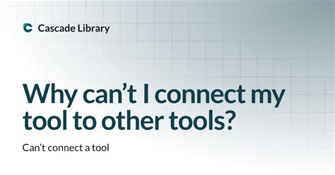 Why Cant I Connect My Tool To Other Tools Cascade Library