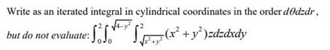 Write As An Iterated Integral In Cylindrical Coordinates In The Order