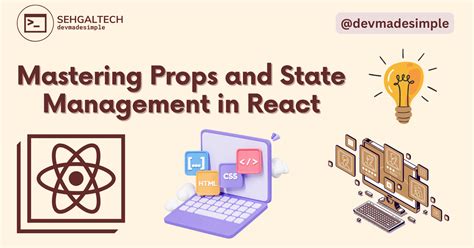 Mastering Props And State Management In React Sehgal Tech