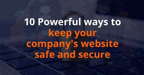 10 Powerful Ways To Keep Your Companys Website Safe And Secure