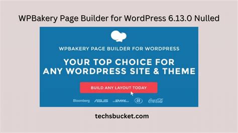 wpbakery page builder for wordpress 6 13 0 nulled techsbucket