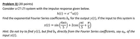 [solved] Problem 3 20 Points Consider A Ct Lti System