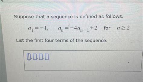 Solved Suppose That A Sequence Is Defined As Follows Chegg Com
