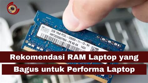Rekomendasi Ram Laptop Yang Bagus Untuk Performa Laptop