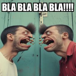 Meme Personalizado Bla Bla Bla Bla 33473022