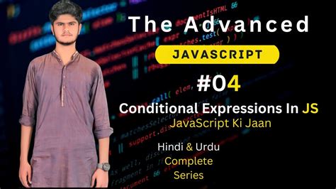 Conditional Expressions In Javascript Advanced Javascript Course 04 Youtube