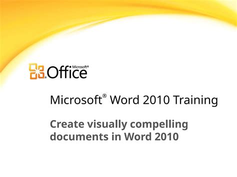 Training Presentation Create Visually Compelling Documents In Word 2010 Pptx