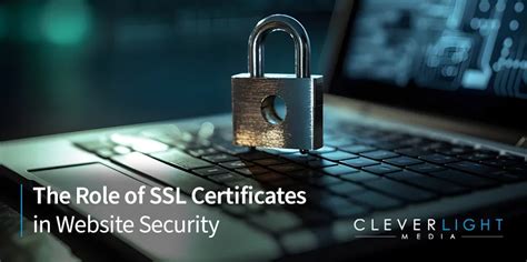 The Role Of SSL Certificates In Website Security CleverLight
