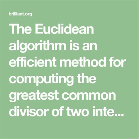 The Euclidean Algorithm Is An Efficient Method For Computing The