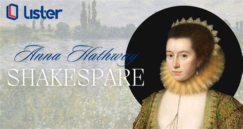 Mengenal Sosok Anne Hathaway Shakespeare Dan Kehidupannya Id