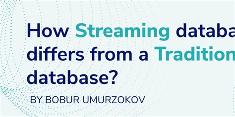 How Streaming Database Differs From A Traditional Database R Devto