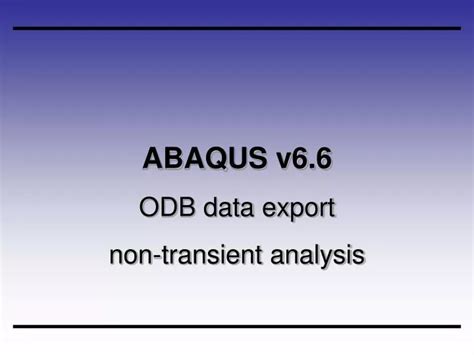 Ppt Abaqus V66 Odb Data Export Non Transient Analysis Powerpoint