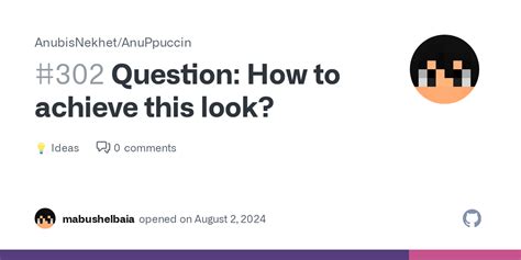Question How To Achieve This Look · Anubisnekhet Anuppuccin · Discussion 302 · Github