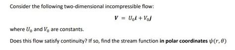 Solved Consider The Following Two Dimensional Incompressible Chegg