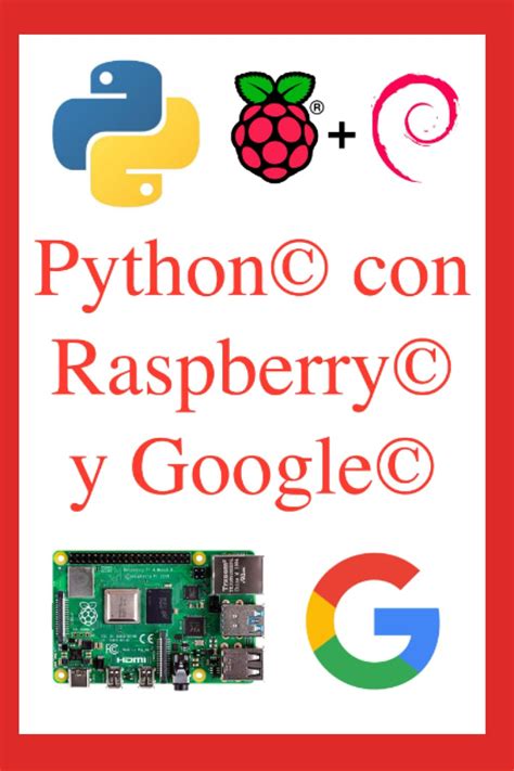 Amazon Python Con Raspberry Y Google Aprende A Programar Spanish Edition